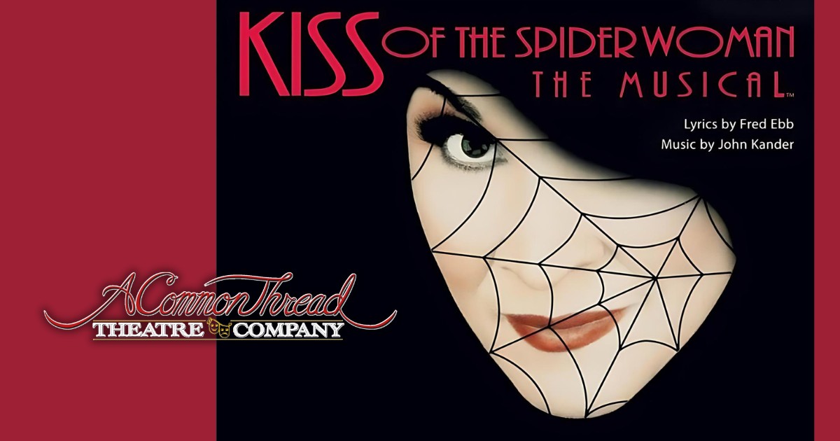 A Common Thread Theatre Company: Kiss of the Spider Woman
