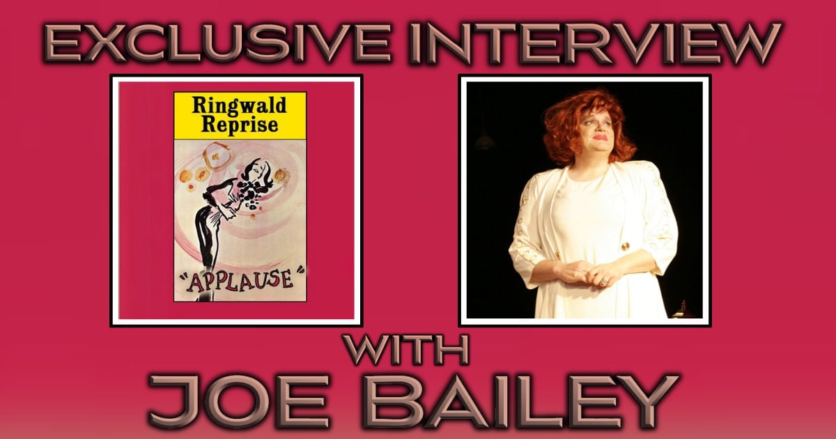 Exclusive Interview: Joe Bailey from Ringwald Reprise: 'Applause'